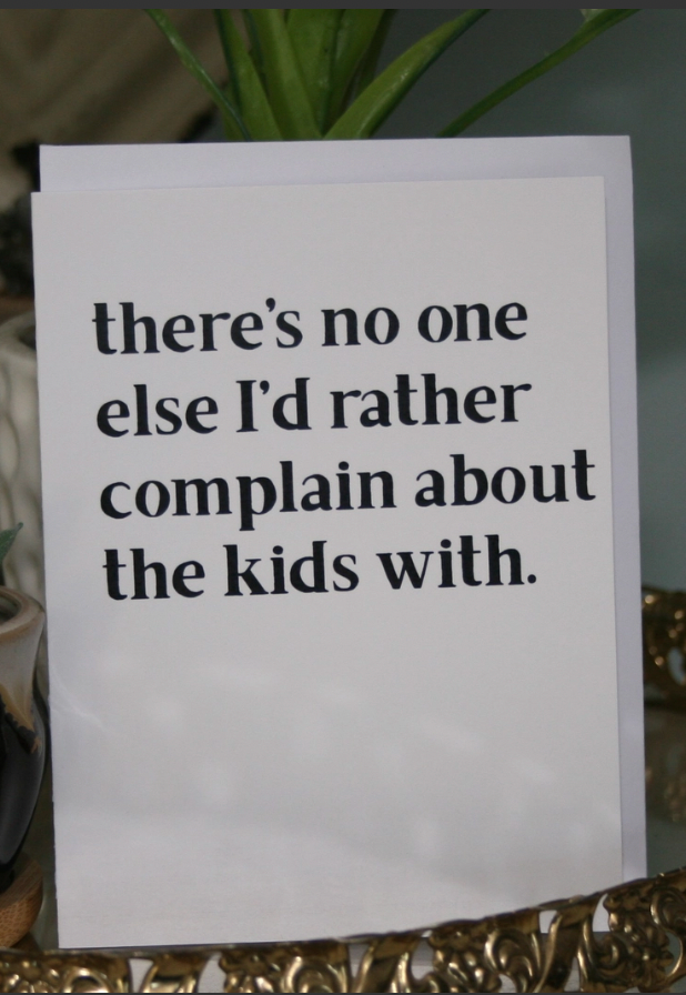 No one I'd rather Complain to Greeting Card – The Silo Boutique